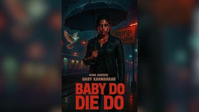 Baby Do Die Do poster out: Huma Qureshi-starrer to release on this date ...
