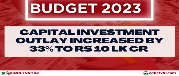 Budget 2023: Total capital outlay increased 33% to Rs 10 lakh crore Budget 2023: Total capital outlay increased 33% to Rs 10 lakh crore